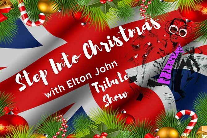 Admission to Step Into Christmas with Elton John Tribute Show - Who Should Book This Experience?