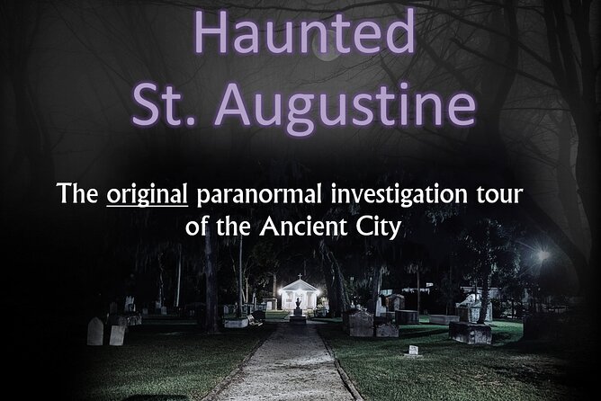 Haunted Saint Augustine A Paranormal Investigation - Key Points